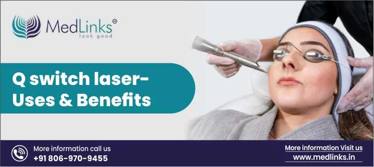 Q switch laser- Uses & Benefits - Medlinks Look Good