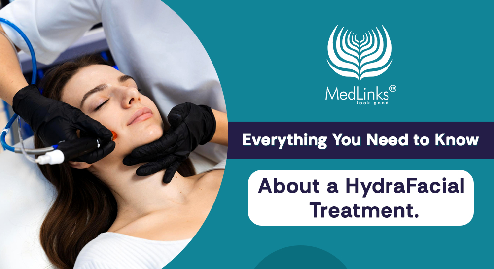 Everything You Need To Know About A Hydrafacial Treatment Medlinks